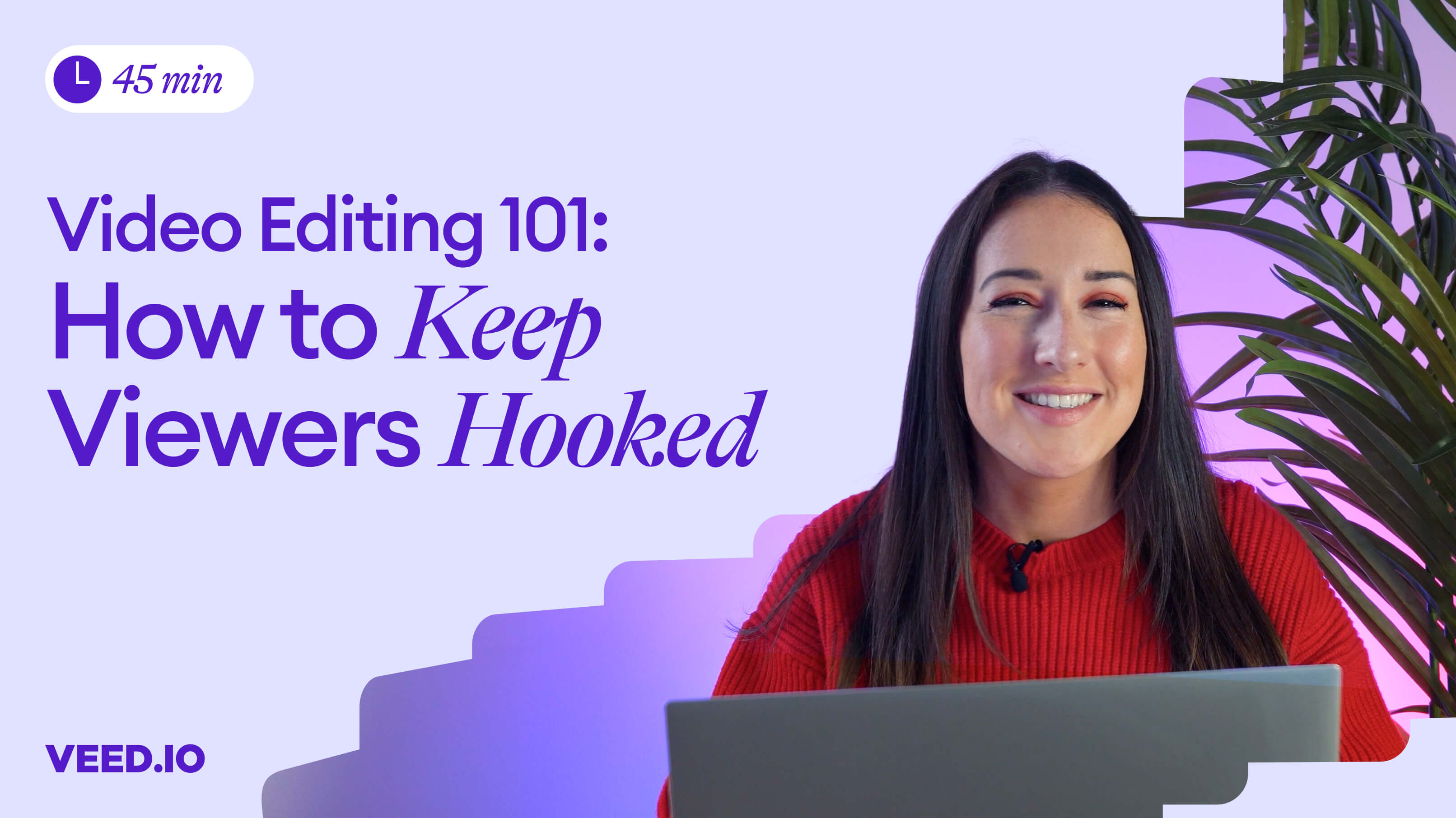 Webinar: Video Editing 101 – Keep Viewers Hooked | VEED